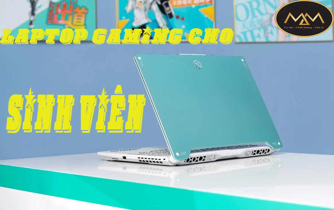 LAPTOP GAMING DÀNH CHO SINH VIÊN