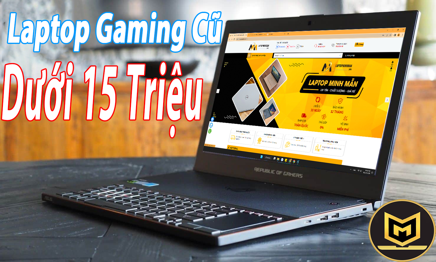 LAPTOP GAMING CŨ DƯỚI 15 TRIỆU